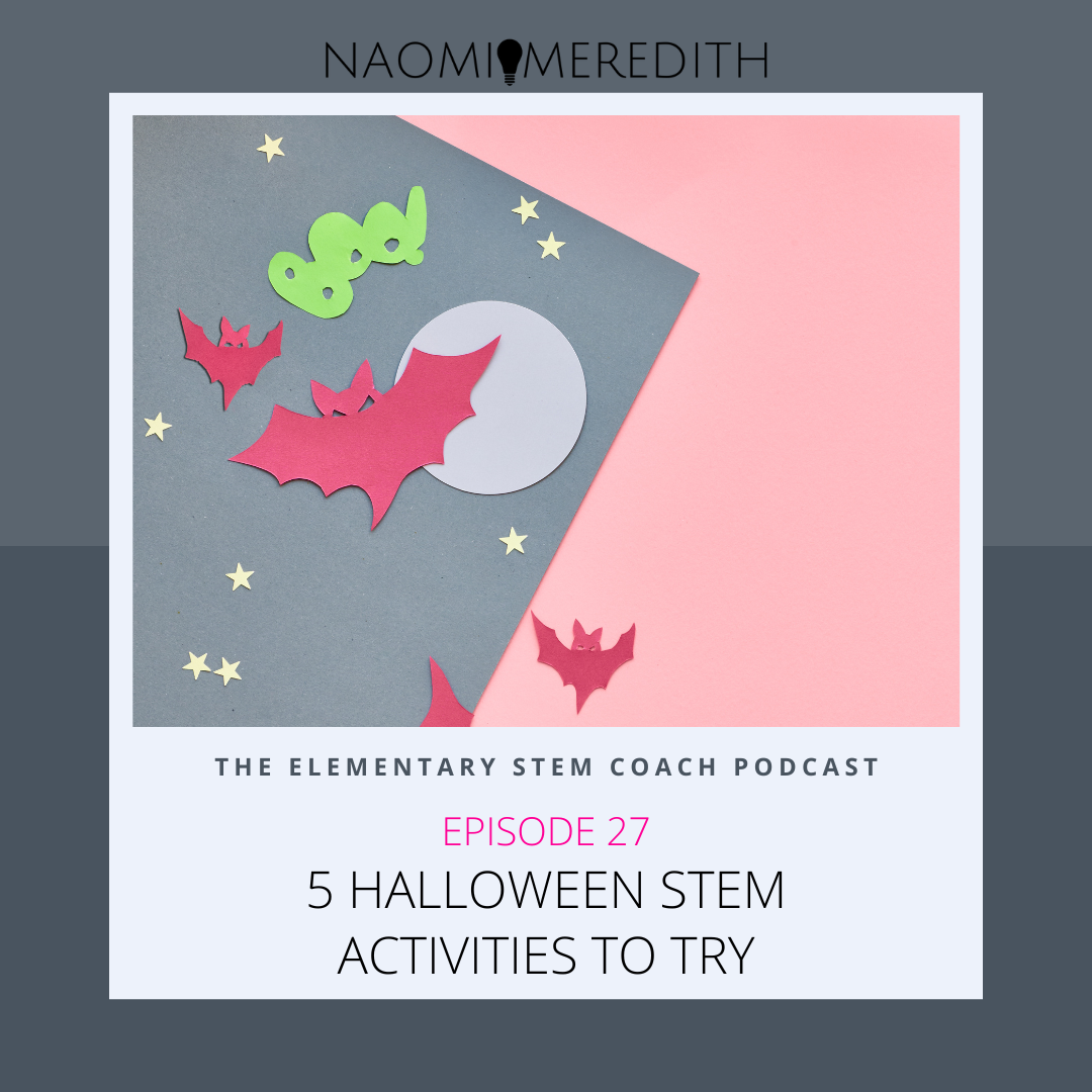 5 Halloween STEM Activities to Try [ep. 27] - Naomi Meredith
