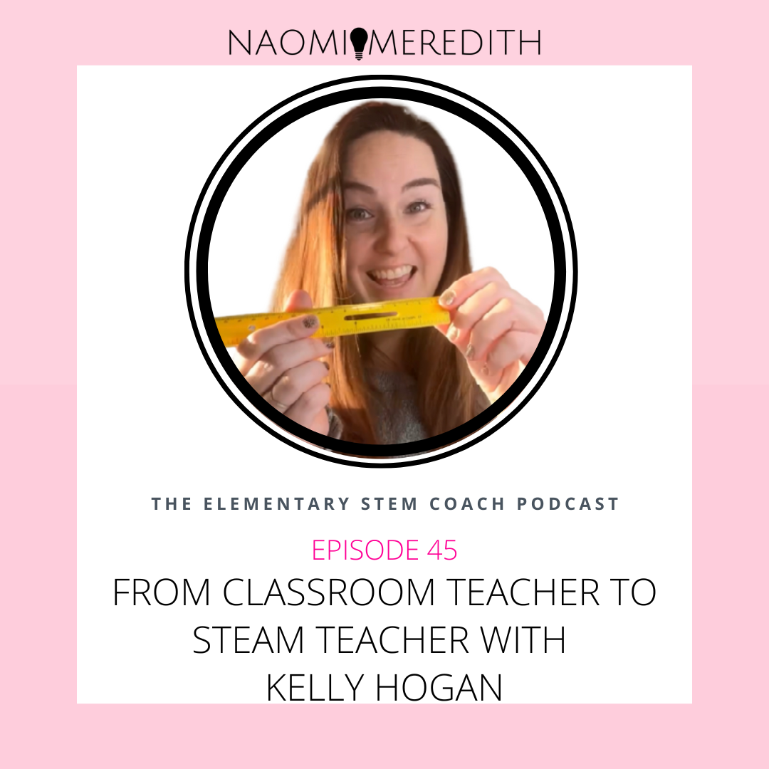 From Classroom Teacher to STEAM Teacher with Kelly Hogan [ep.45 ...