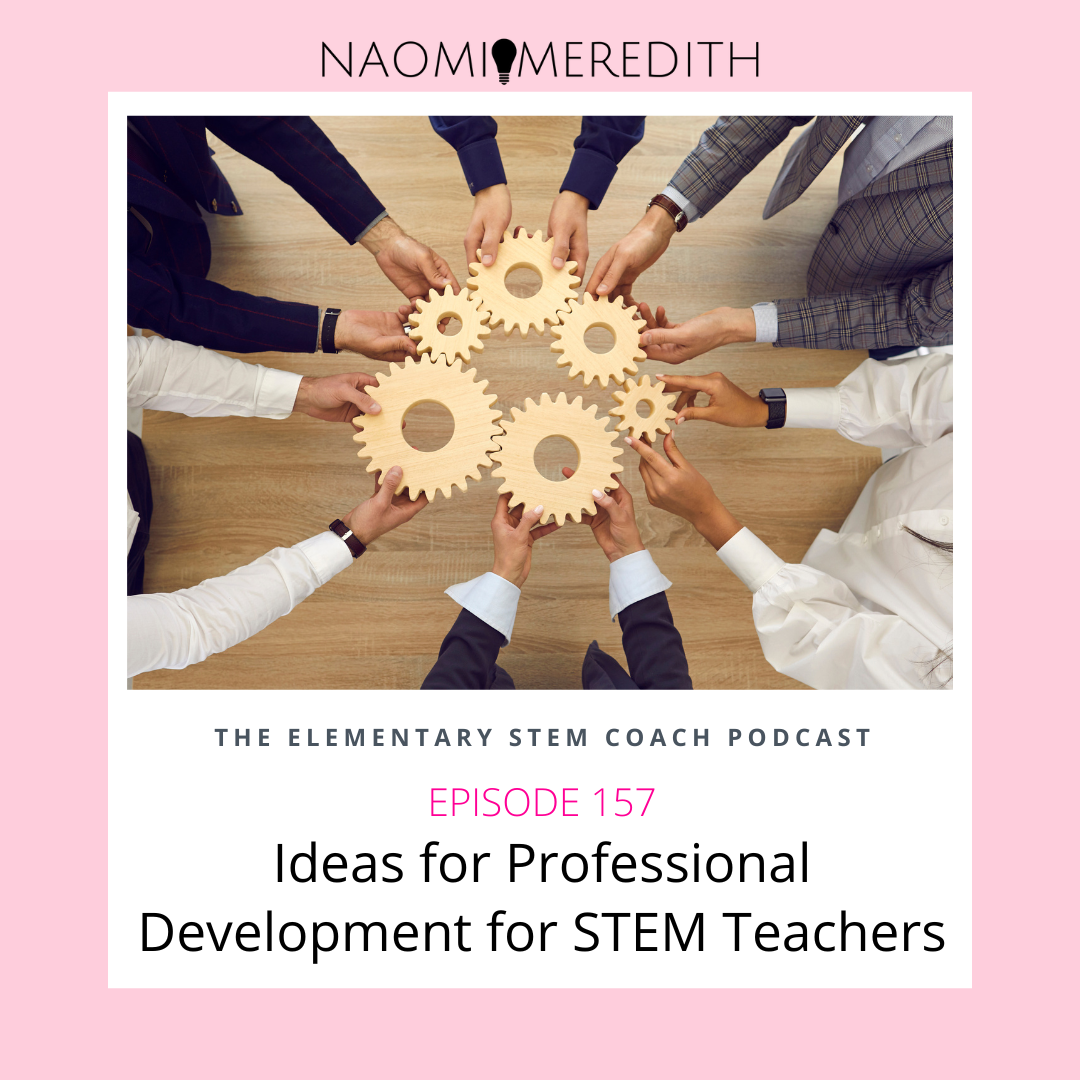 Ideas for Professional Development for STEM Teachers 2024 [ep.158] - Naomi Meredith